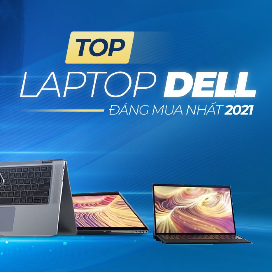 Những mẫu Laptop Dell đáng mua nhất 2021 - Công ty máy tính Minh Khánh